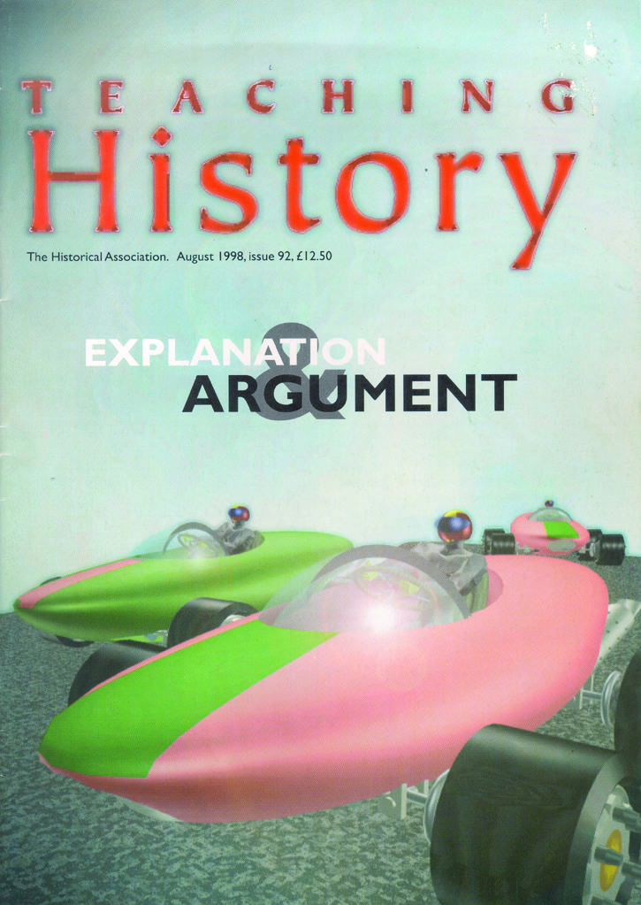 Teaching History 92: Explanation and Argument / Historical Association