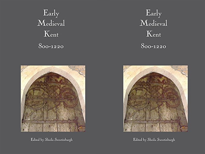 Early Medieval Kent 800-1220 / Historical Association