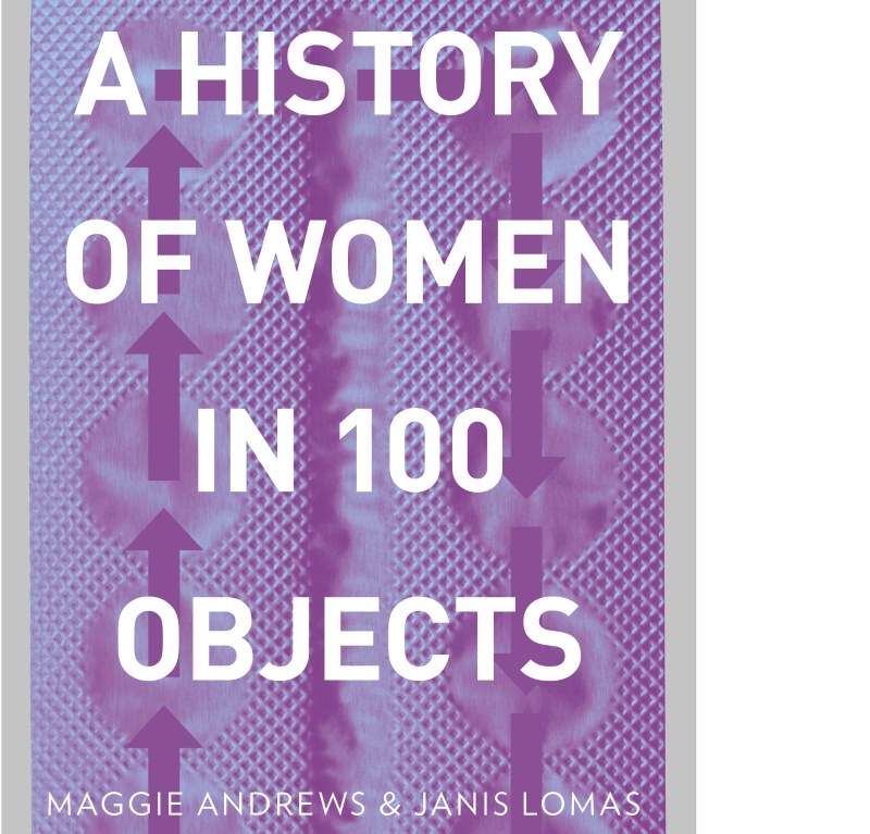 A History of Women in 100 Objects / Historical Association