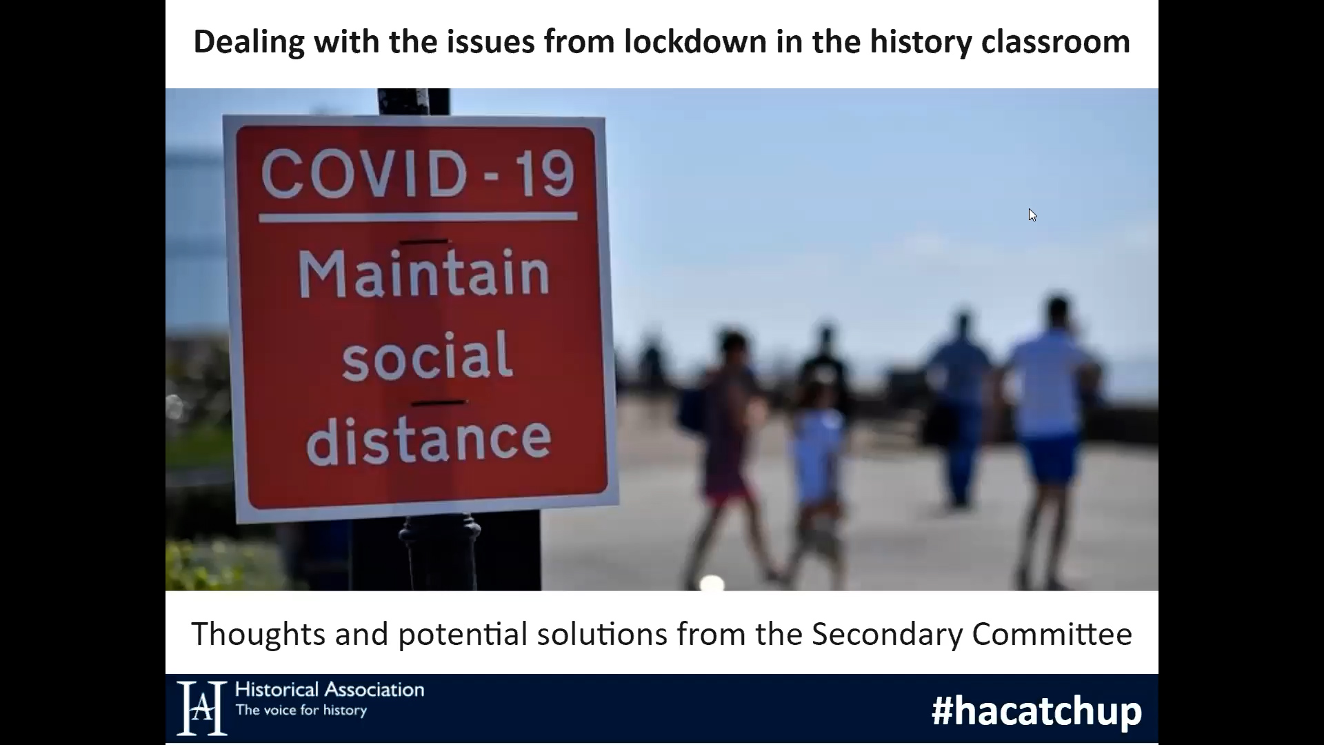 Recorded webinar: Dealing with the issues from lockdown in the history ...