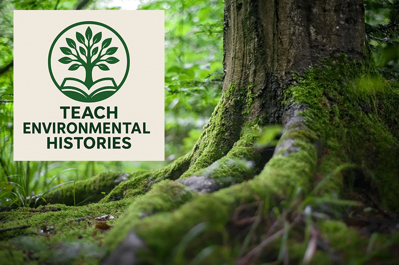 Teach Environmental Histories network / Secondary / Historical Association