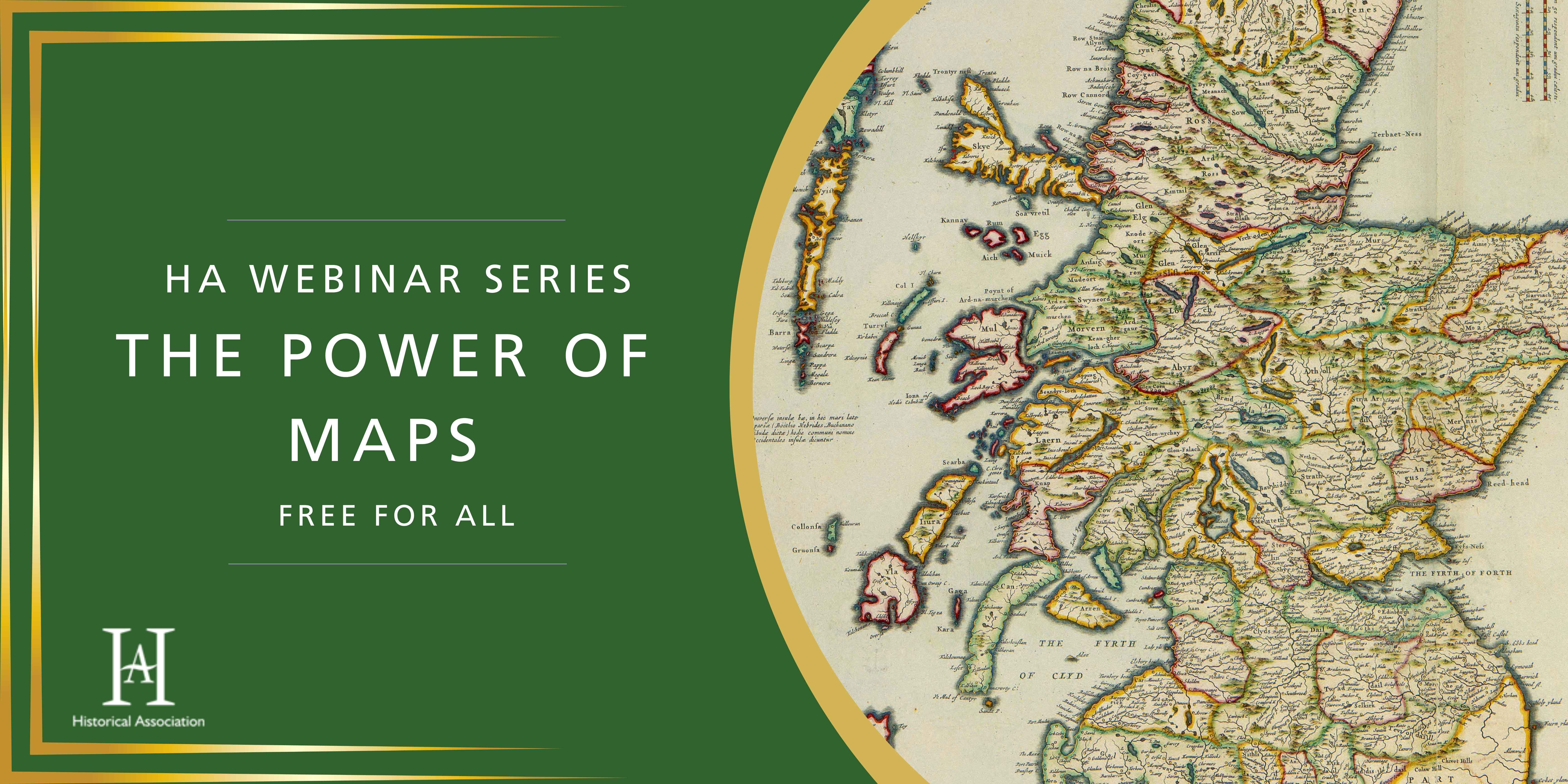 HA webinar series: The power of maps / Historian / Historical Association